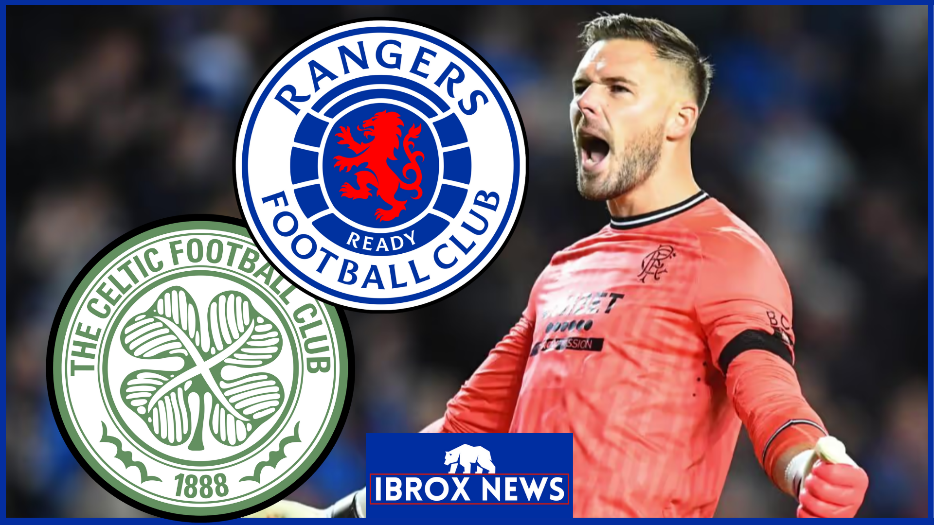 Jack Butland 'might well be gone' from Rangers after Celtic win title